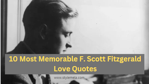 10 Most Memorable F. Scott Fitzgerald Love Quotes - English Literature Info
