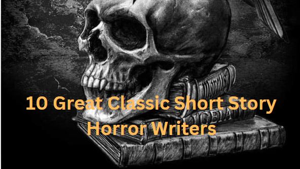 10 Great Classic Short Story Horror Writers - English Literature Info